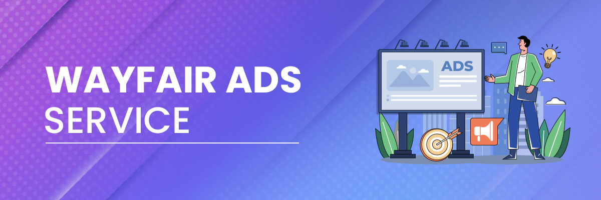 Wayfair Ads Service | Ecommerce Virtual Assistant