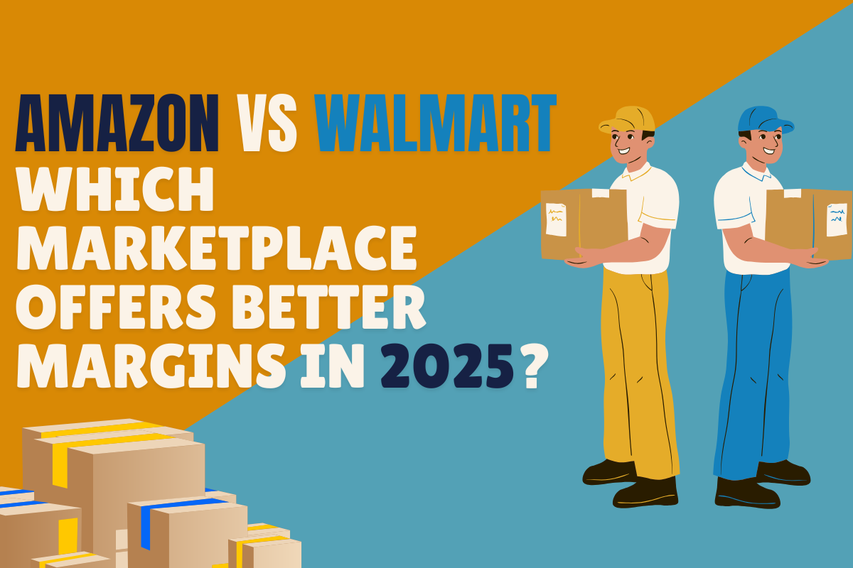 Amazon vs Walmart for Sellers in 2025: Which Offer Better Margin?