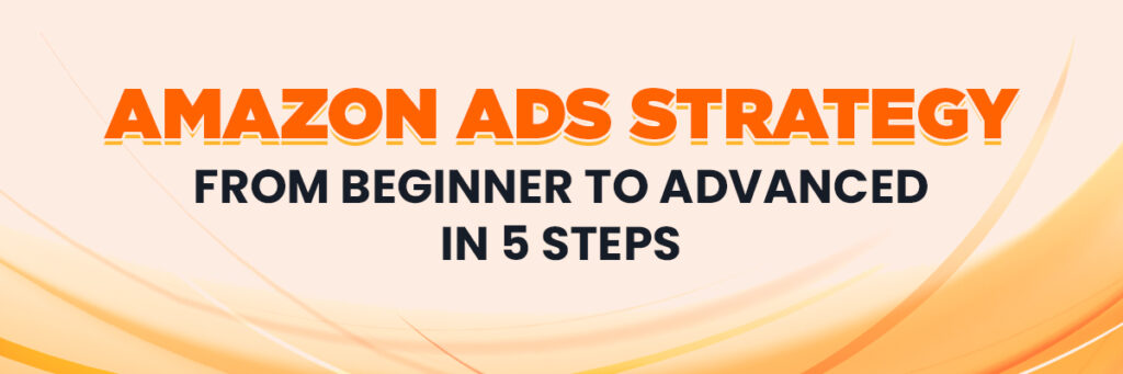 Amazon Ads Strategy Guide | Amazon PPC Management Services